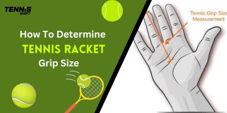 How To Determine Tennis Racket Grip Size - Complete Guide